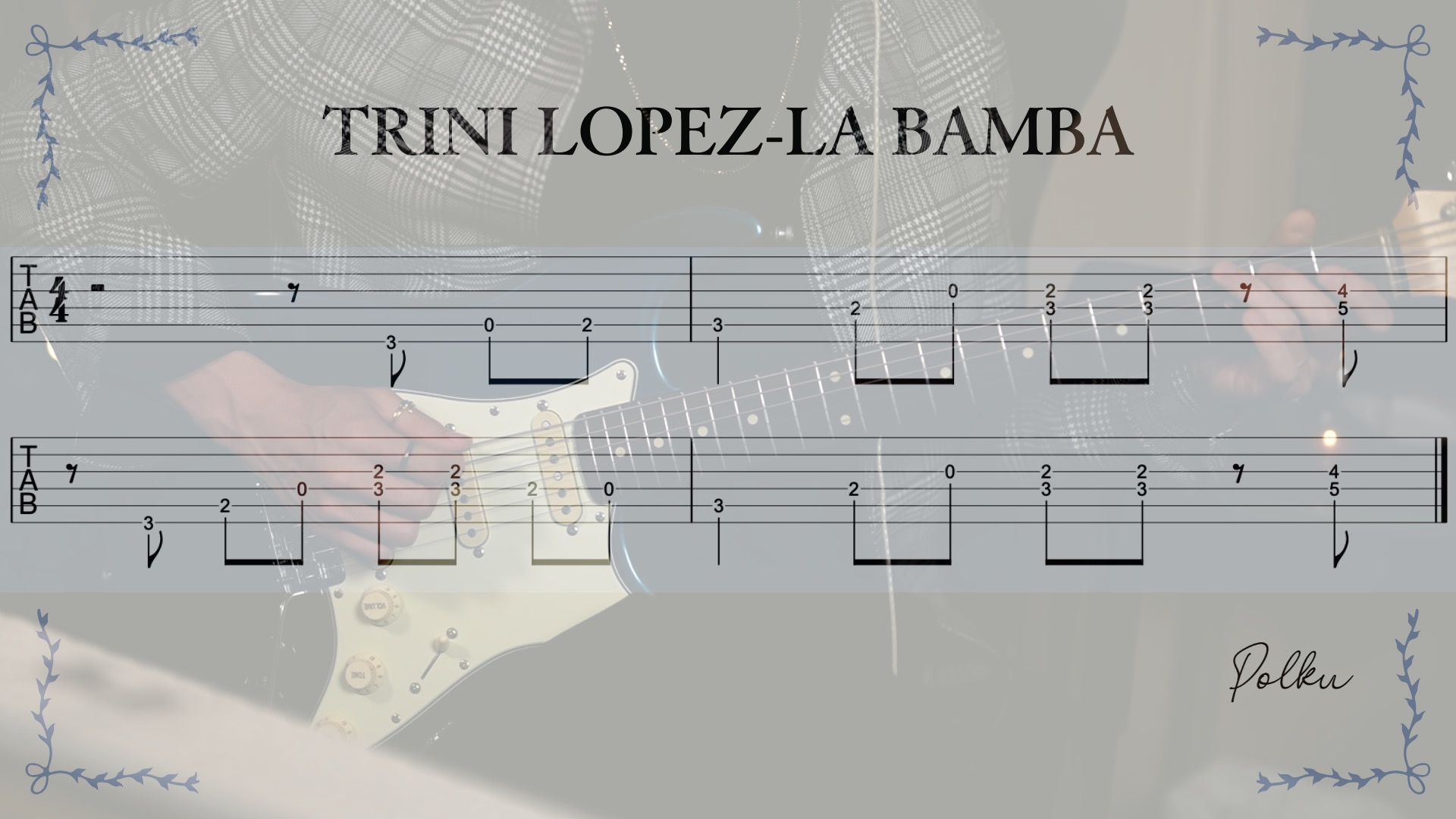 初心者オススメ！「Trini Lopez-La Bamba」の軽快でエネルギッシュなギターリフを弾いてみましょう！[TAB譜、動画あり ...